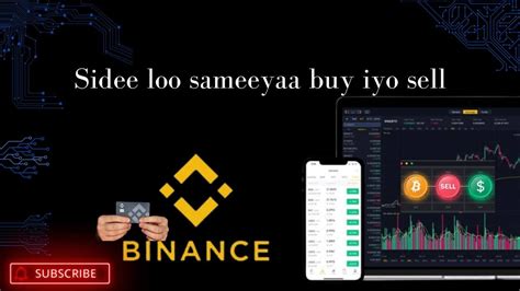 Sidee Loo Sameeyaa Buy Iyo Sell Binance Dhaxdiisa Youtube