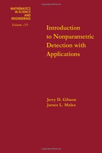 Introduction To Nonparametric Detection With Applications Volume 119 Mathematics In Science
