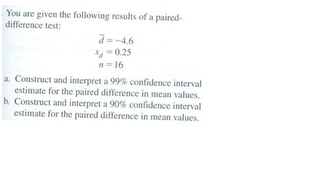 Solved You Are Given The Following Results Of A Paired
