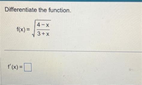 Solved Differentiate The Function F X 3 X4−x F′ X