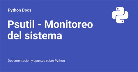 Psutil Monitoreo Del Sistema Python Docs