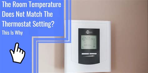 Room Temperature Doesnt Match The Thermostat Setting This Is Why