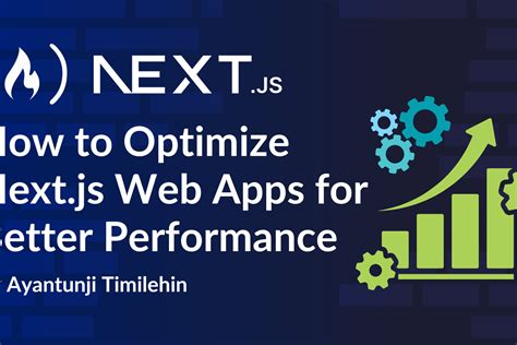 How To Optimize Nextjs Web Apps For Better Performance