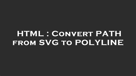 Html Convert Path From Svg To Polyline Youtube