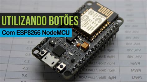 Primeiros Passos Com O Esp8266 Nodemcu Lendo O Estado De Um Botão Portal Vida De Silício