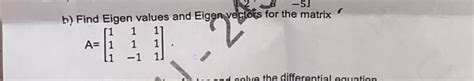 B ﻿find Eigen Values And Eigen Vectors For The