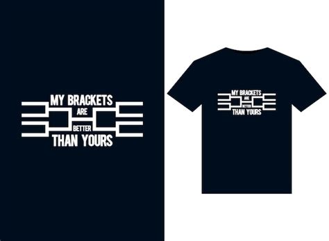 Premium Vector My Brackets Are Better Than Yours Illustrations For