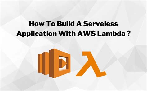 How To Build Serverless Application Using AWS Lambda