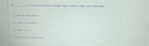 solved a q ﻿is characterized by a single high and low tide