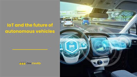Iot And The Future Of Autonomous Vehicles One Cardify