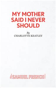 My Mother Said I Never Should Concord Theatricals