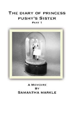 The Diary Of Princess Pushys Sister Part 1 By Samantha Markle Goodreads