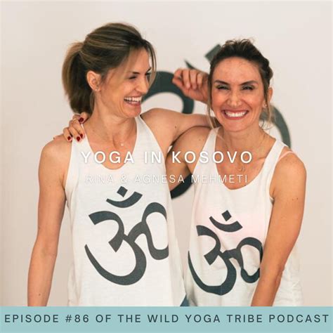 How Yoga Helps Yoga In Kosovo With Rina Agnesa Mehmeti Wild Yoga Tribe