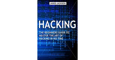 Hacking The Beginners Guide To Master The Art Of Hacking In No Time Become A Hacking GENIUS