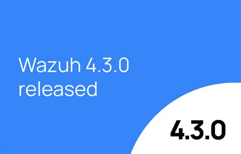 introducing wazuh 4 3 0 wazuh