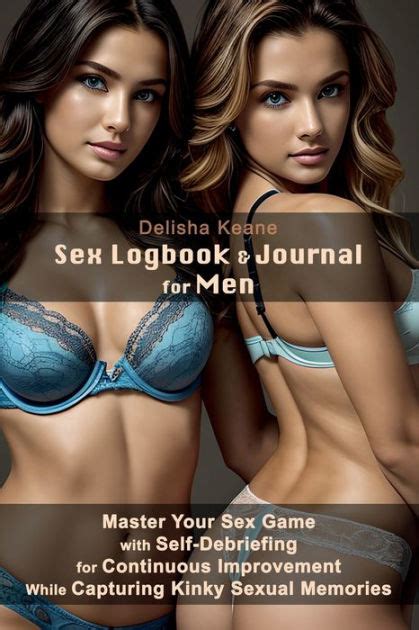 Sex Logbook And Journal For Men Master Your Sex Game With Self