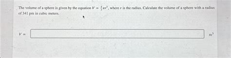 Solved The Volume Of A Sphere Is Given By The Equation Chegg