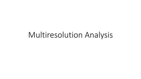 12 multi resolution analysis scale invariant futures pptx