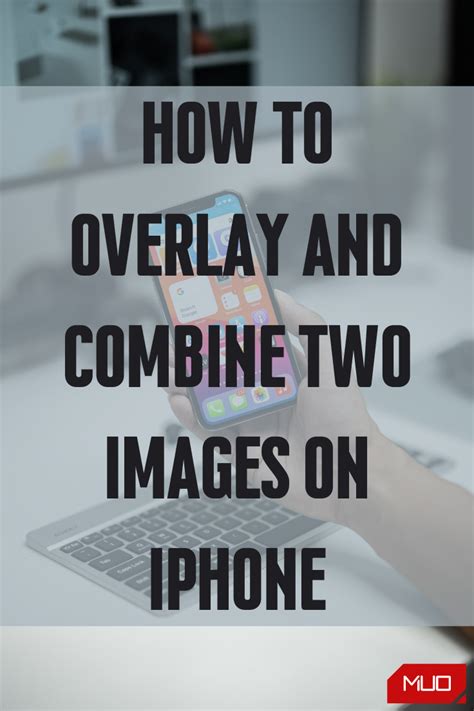 How To Overlay And Combine Two Images On Iphone Artofit