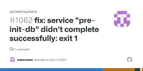 fix service pre init db didn t complete successfully exit 1 · issue