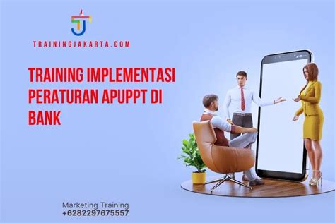 Training Implementasi Peraturan Apuppt Di Bank Training Di Jakarta