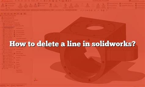 How To Delete A Line In Solidworks