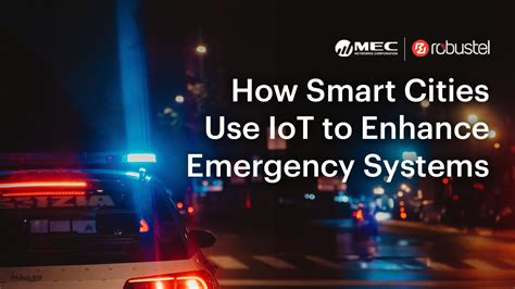 How Smart Cities Use Iot To Enhance Emergency Systems • Mec Networks Corporation