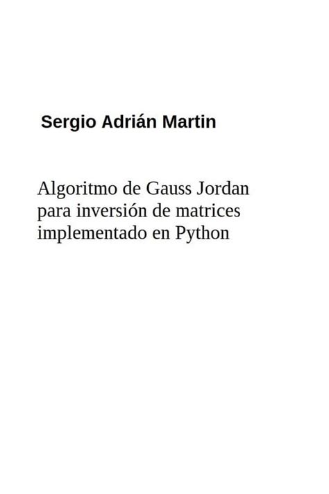 Algoritmo De Gauss Jordan Para Inversión De Matrices Implementado En