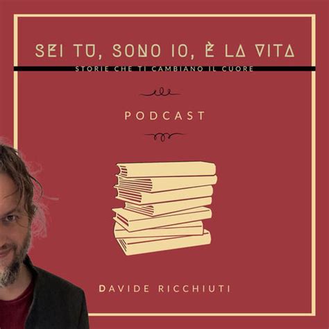 Listen To Sei Tu Sono Io è La Vita Podcast Deezer