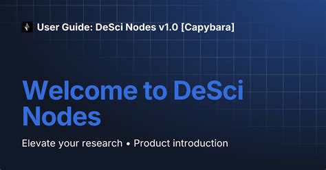 welcome to desci nodes user guide desci nodes v1 0 [capybara]