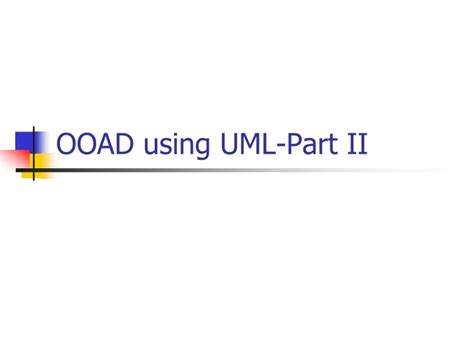 Ppt Ooad Using Uml Part Ii Powerpoint Presentation Free Download