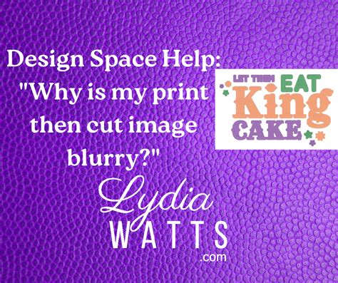 design space help why is my print then cut image blurry lydia watts