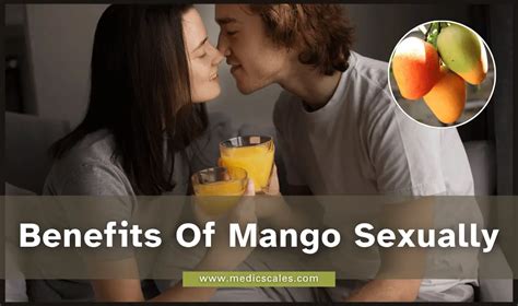 Benefits Of Mango Sexually Boost Your Libido Naturally