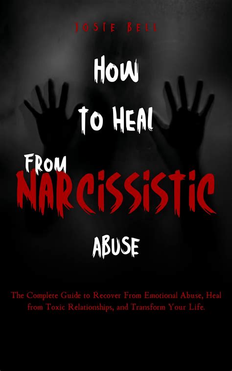 How To Heal From Narcissistic Abuse: The Complete Guide to Recover From Emotional Abuse, Heal ...