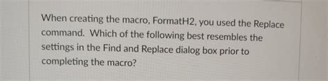 When Creating The Macro Format H 2 ﻿you Used The