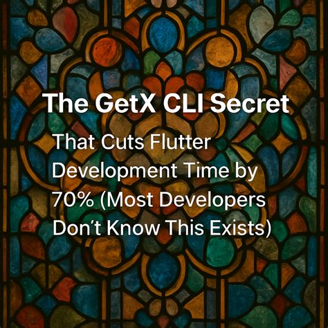 The Getx Cli Secret That Cuts Flutter Development Time By 70 Most Developers Dont Know This