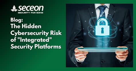 The Hidden Cybersecurity Risk Of Integrated Security Platforms