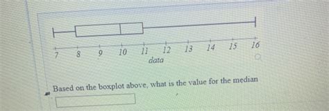solved 7 8 10 11 12 13 14 15 16 data based on the boxplot