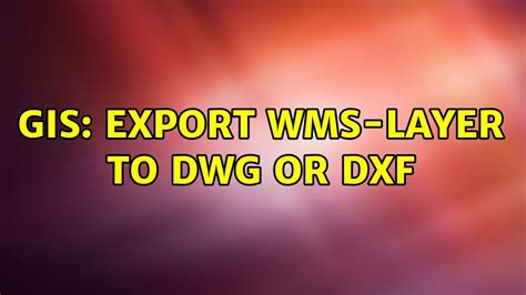 Gis Export Wms Layer To Dwg Or Dxf 2 Solutions Youtube