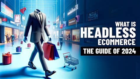 What Is Headless Ecommerce The Guide Of 2024