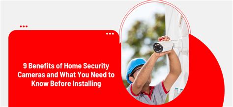 9 Benefits Of Home Security Cameras And What You Need To Know Before