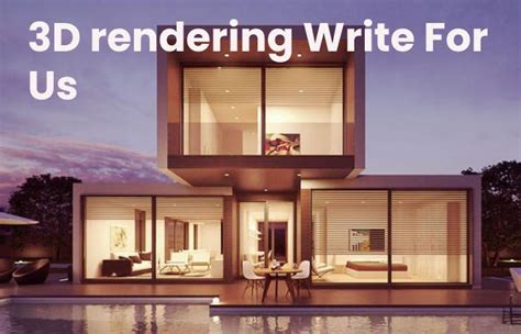 3d Rendering Write For Us Contribute And Submit Guest Post