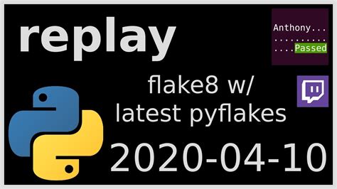 Replay Flake8 W Latest Pyflakes And Yes Pytest Stuff 2020 04 10