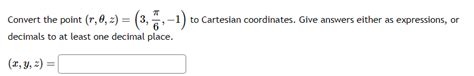 Solved Convert the point r θ z π to Cartesian Chegg com