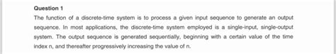 Solved Question 1the Function Of A Discrete Time System Is