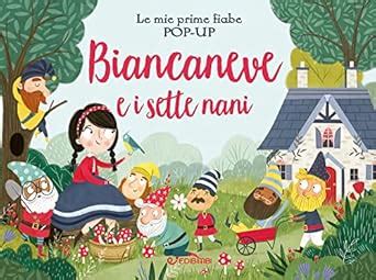 Biancaneve E I Sette Nani Le Mie Prime Fiabe Pop Up Ediz A Colori Amazon Com Au Books