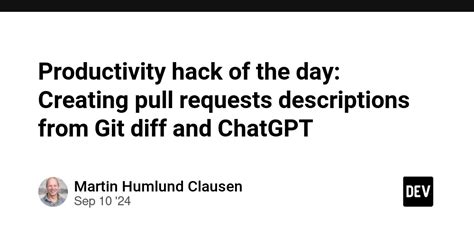 Productivity Hack Of The Day Creating Pull Requests Descriptions From