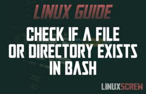 How To Check If A File Or Directory Exists In Bash Examples