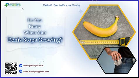 Do You Know When Your Penis Stops Growing Publicpill 1 Trusted