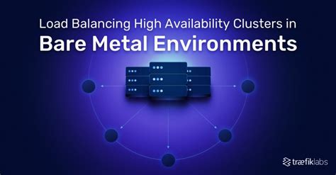 Traefik Labs On Linkedin Load Balancing Ha Clusters In Bare Metal Traefik Labs